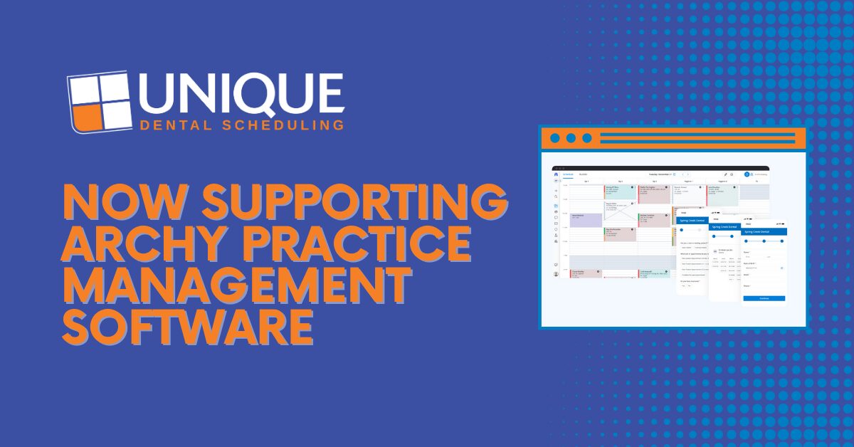 Unique Dental Scheduling | Now Supporting Archy